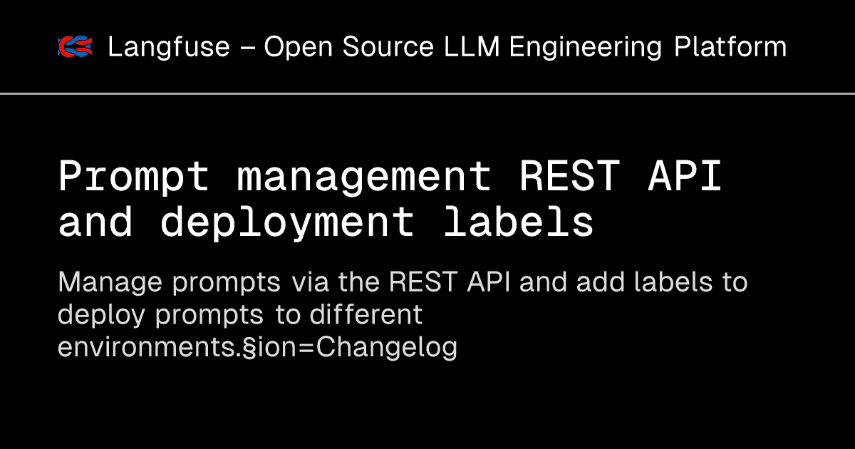 Prompt management REST API and deployment labels - Langfuse Prompt management REST API and deployment labels - Langfuse